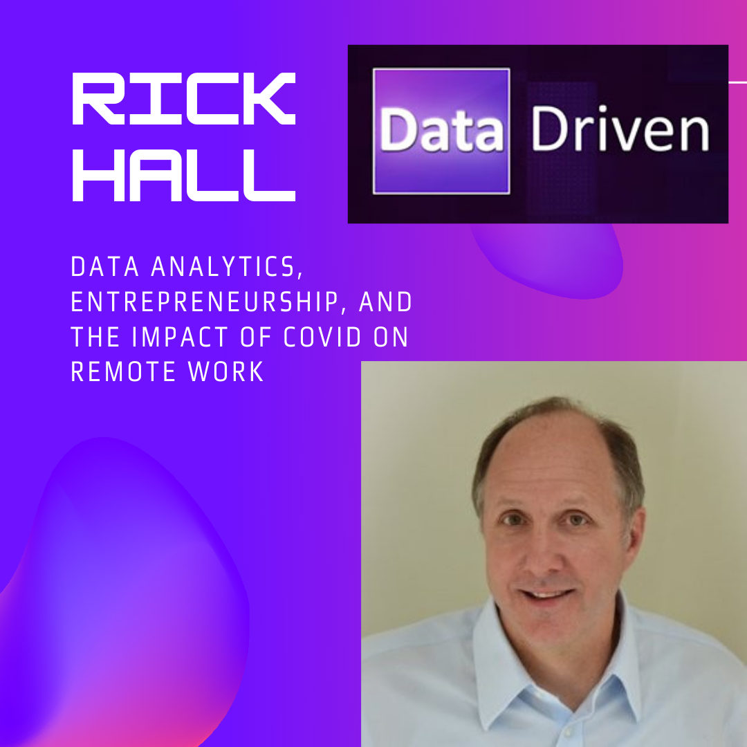 Rick Hall on Data Analytics, entrepreneurship, and the impact of COVID ...