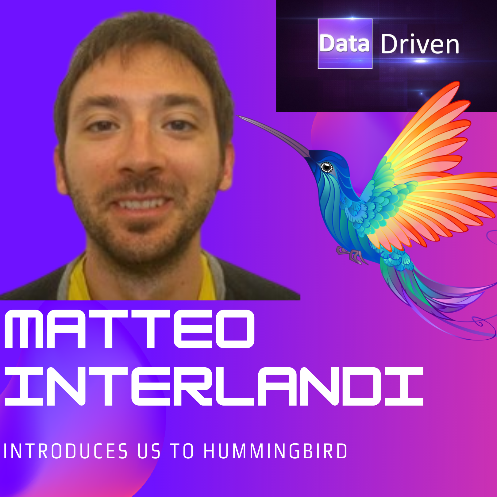 Matteo Interlandi on Project Hummingbird - DataDriven